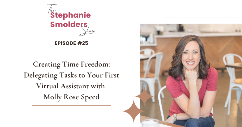 Episode #25: Creating Time Freedom: Delegating Tasks to Your First ...